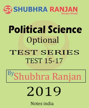 Shubhra Ranjan Political Science Test Series 15-17 - 2019