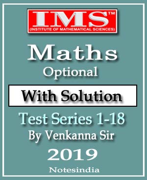 IMS Maths Optional -Test Series 1 To18 – 2019 - by Venkanna Sir Notesindia