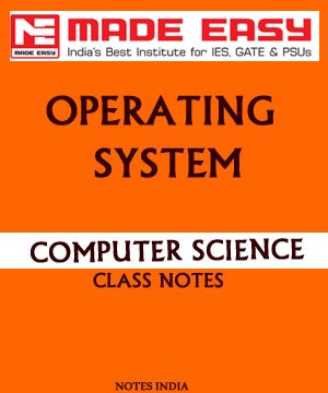 MADE EASY OPERATING SYSTEM CLASS NOTES FOR IES GATE IAS PSUs