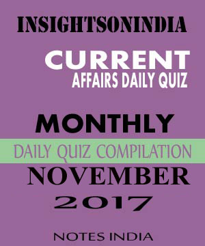 INSIGHTS ON INDIA DAILY QUIZ COMPILATION NOVEMBER 2017