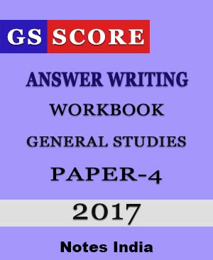 GS SCORE ETHICS AND CASE STUDIES ANSWER WRITING WORK BOOK PAPER IV