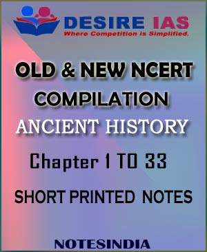 Desire IAS-Old And New Ncert Compilation-Ancient History-Short Notes