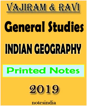 INDIAN GEOGRAPHY PRINTED NOTES 2019 BY VAJIRAM & RAVI