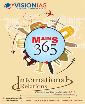 VISION IAS MAINS 365 CURRENT AFFAIRS INTERNATIONAL RELATIONS 2018
