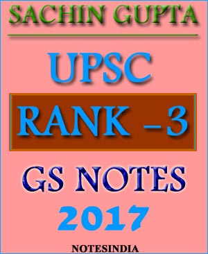 UPSC GS NOTES BY SACHIN GUPTA RANK -3 (2017)