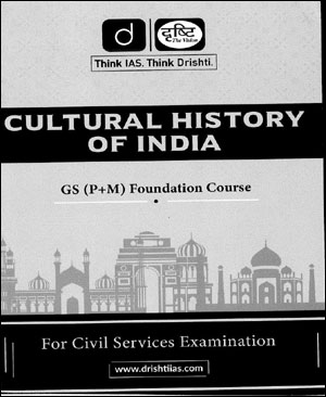 Drishti Ias - Cultural History Of India - GS (P+M) Foundations ...