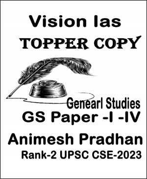 Vision Ias - GS Paper I+IV - Topper Copy - By Animesh Pradhan - Rank 2 ...
